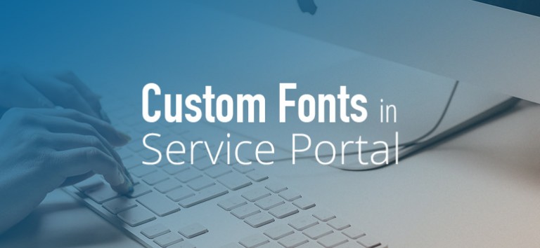 Using Custom Fonts In Service Portal – ServicePortal.io